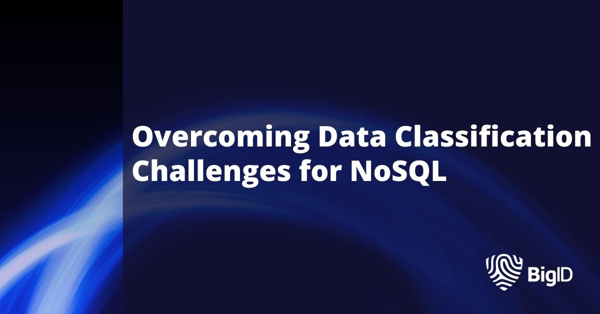 Overcoming Data Classification Challenges for NoSQL | BigID
