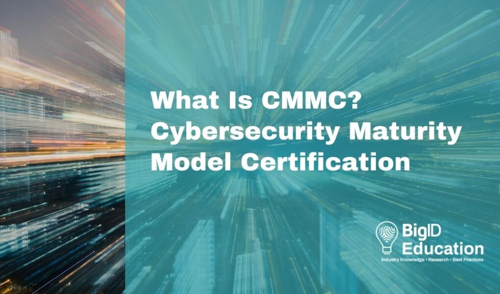 What Is CMMC? Cybersecurity Maturity Model Certification | BigID