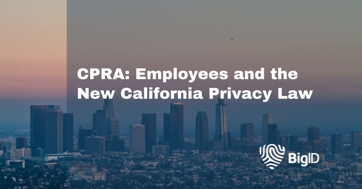 CPRA: Employees and the New California Privacy Law | BigID