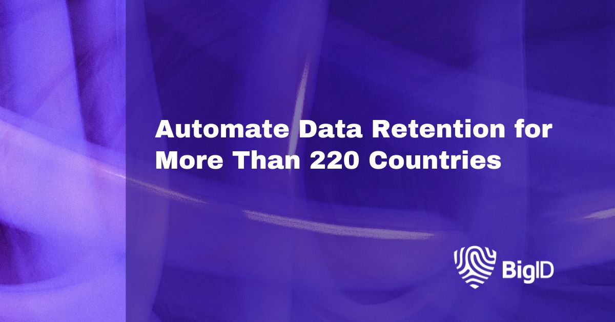 Automate Data Retention for More Than 220 Countries | BigID