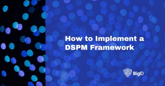 How to Implement a DSPM Framework | BigID