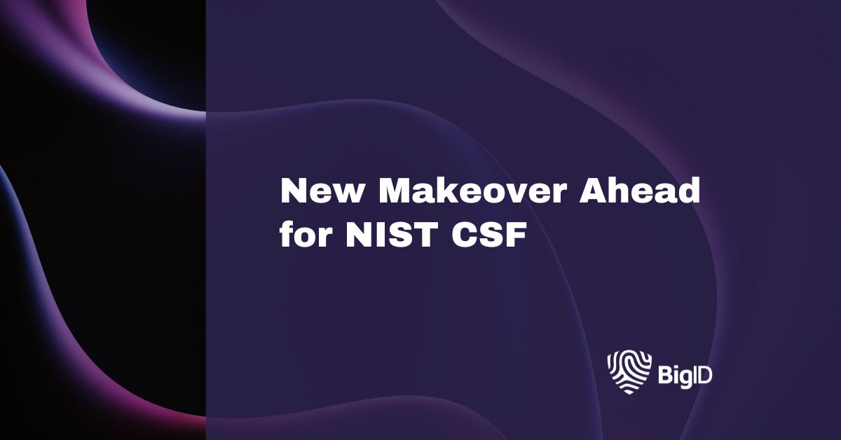 New Makeover Ahead for NIST CSF | BigID