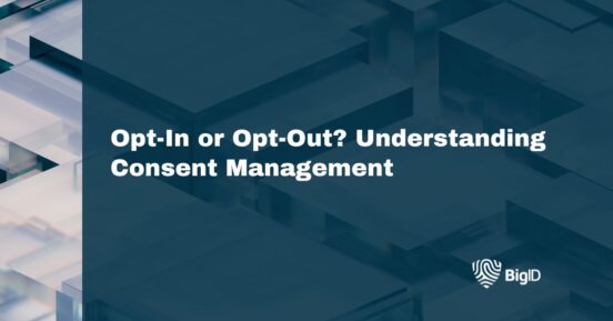 Opt-In or Opt-Out? Understanding Consent Management | BigID