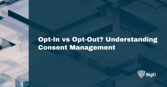 Opt-In vs Opt-Out? Understanding Consent Management | BigID