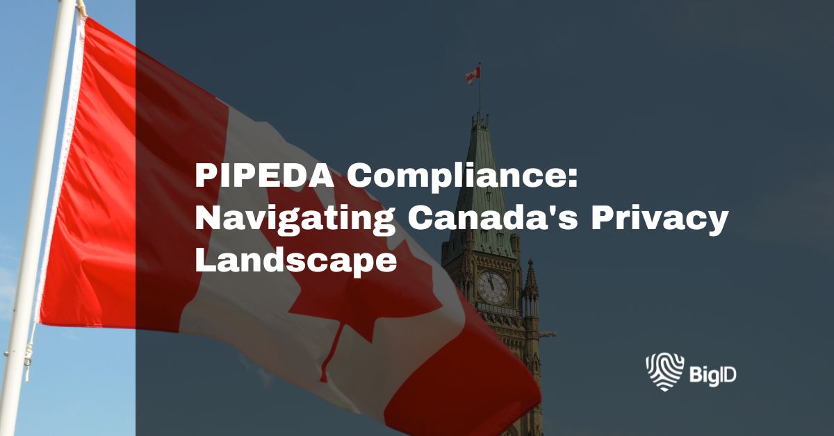 Navigating Canada's Privacy Landscape | BigID