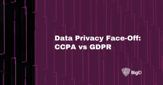 Data Privacy Face-Off: CCPA vs GDPR | BigID
