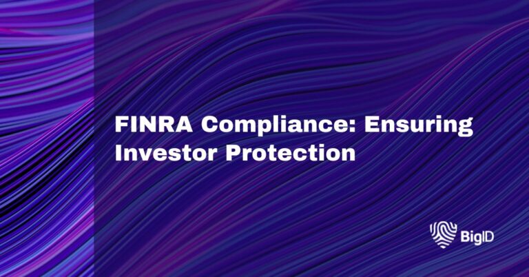 FINRA Compliance: Ensuring Investor Protection | BigID