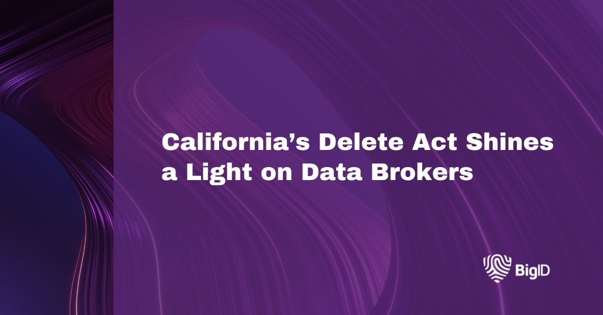 California’s Delete Act Shines a Light on Data Brokers | BigID