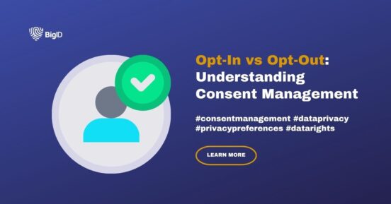 Opt-In vs Opt-Out: Understanding Consent Management | BigID