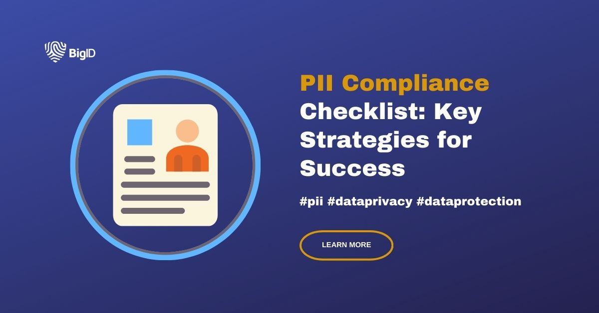 PII Compliance Checklist: Key Strategies for Success | BigID