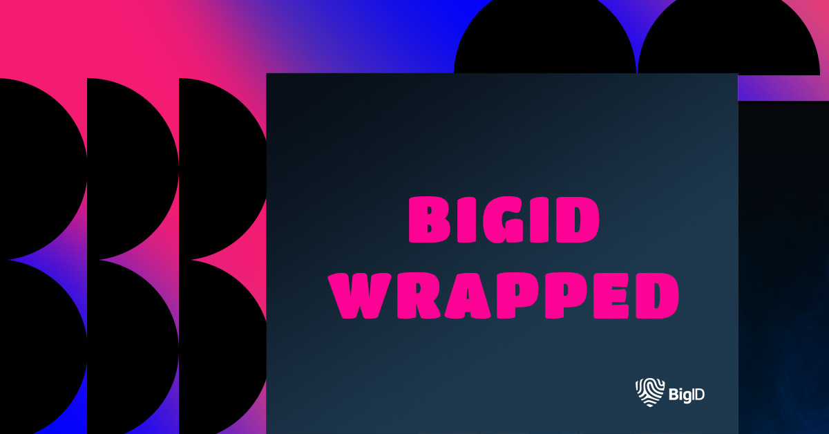 BigID Wrapped | BigID