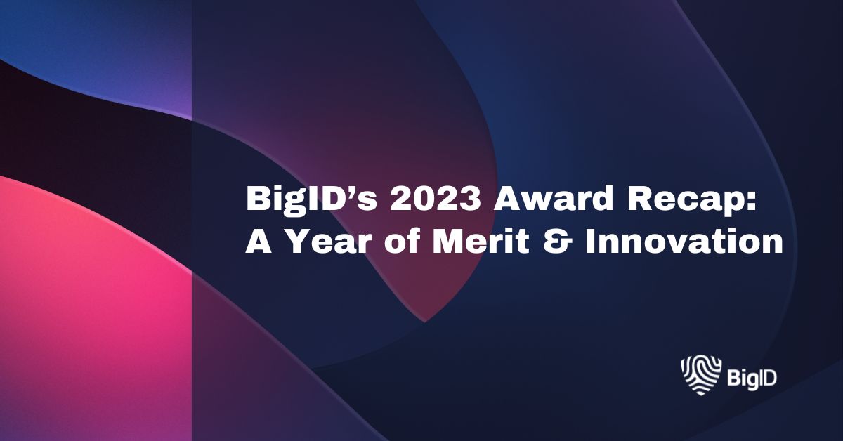 BigID’s 2023 Award Recap: A Year of Merit & Innovation | BigID