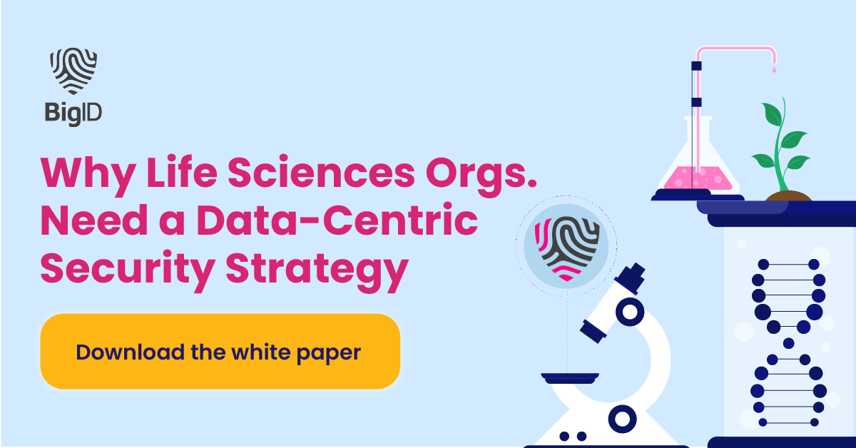 BigID for Life Sciences: Data-Centric Security to Achieve Compliance ...