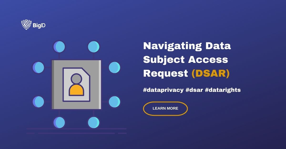 Navigating Data Subject Access Request (DSAR) | BigID