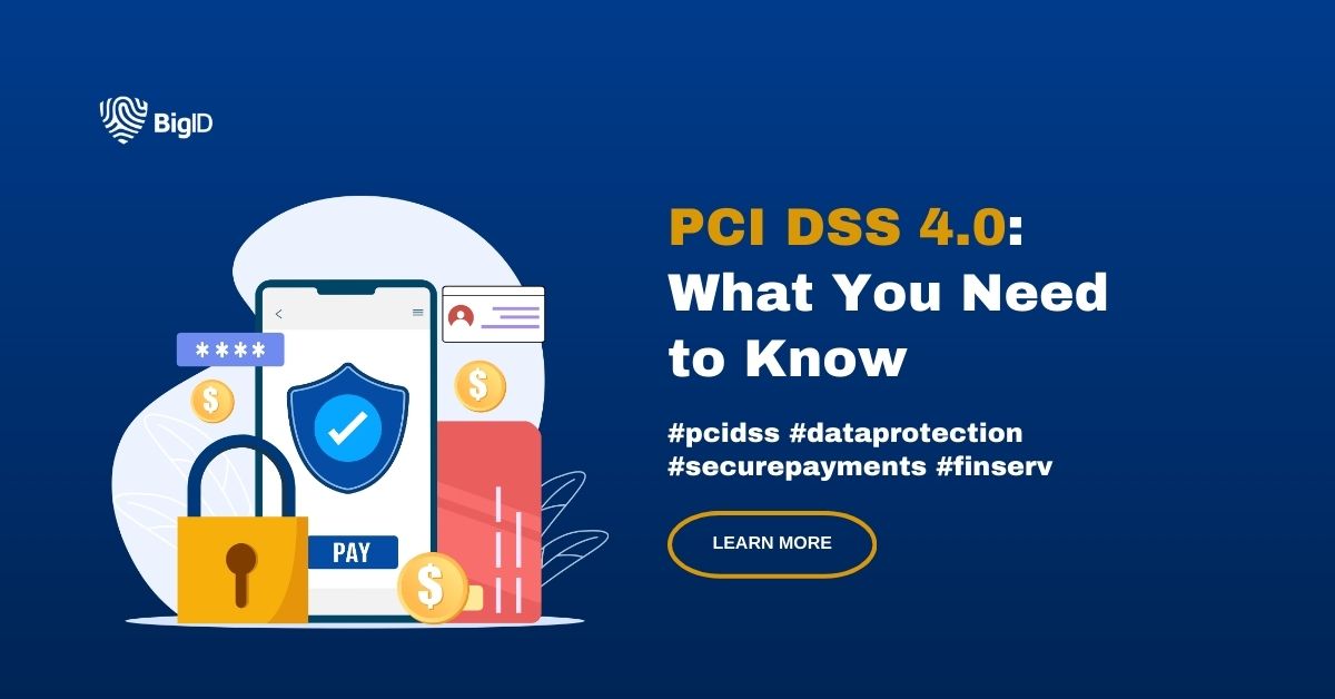 PCI DSS 4.0: What You Need to Know | BigID