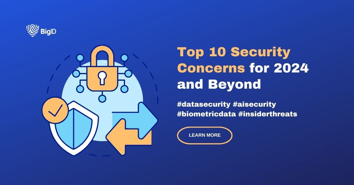 Top 10 Security Concerns for 2024 and Beyond | BigID
