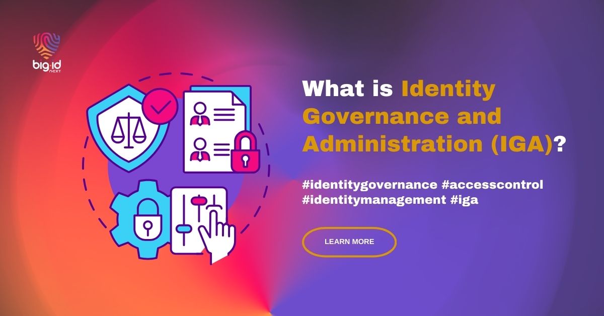 What is Identity Governance & Administration? | BigID