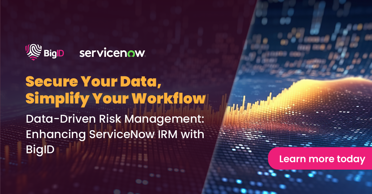 Data-Driven Risk Management: Enhancing ServiceNow IRM with BigID | BigID