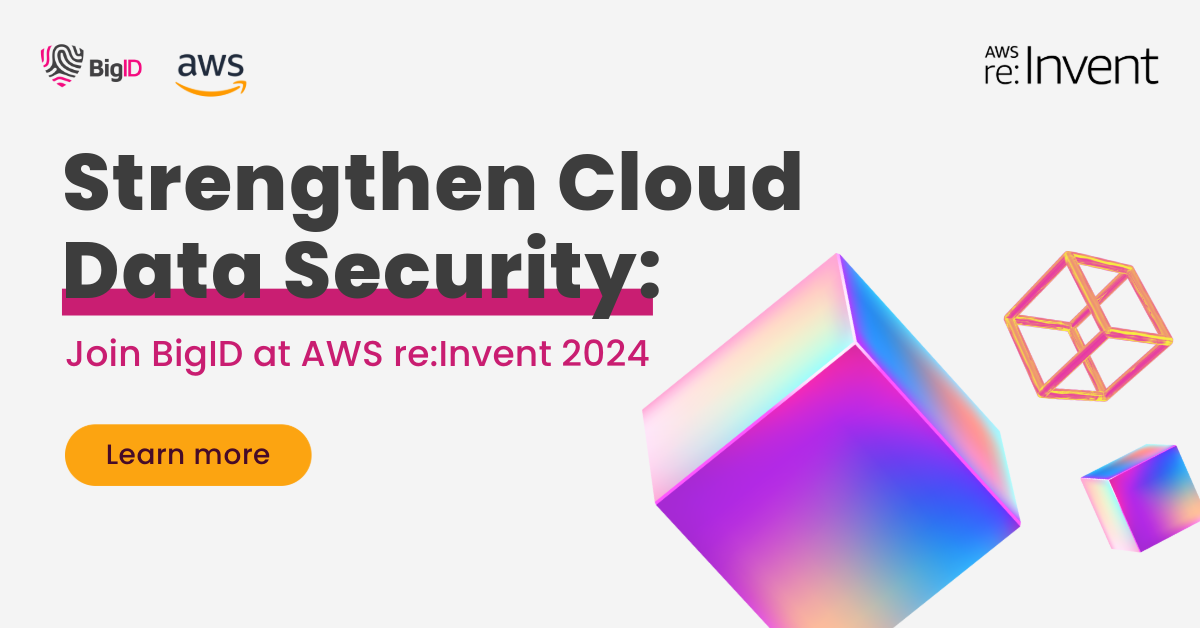 Join BigID at AWS re:Invent 2024: Strengthening Cloud Data Security | BigID