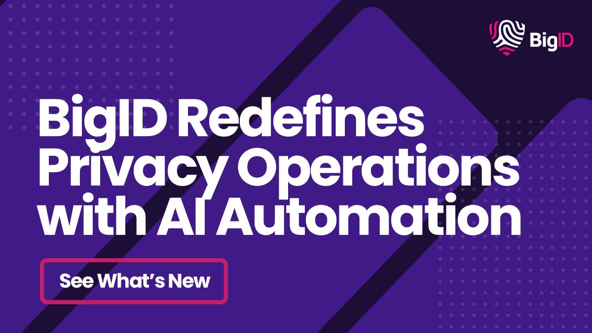 BigID Revolutionizes Privacy Operations with AI-Powered Automation | BigID