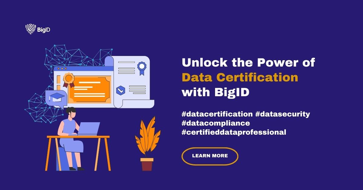 Unlock the Power of Data Certification with BigID | BigID