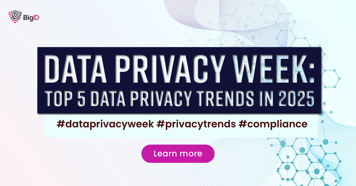 Data Privacy Week: 5 Data Privacy Trends to Watch for in 2025 | BigID