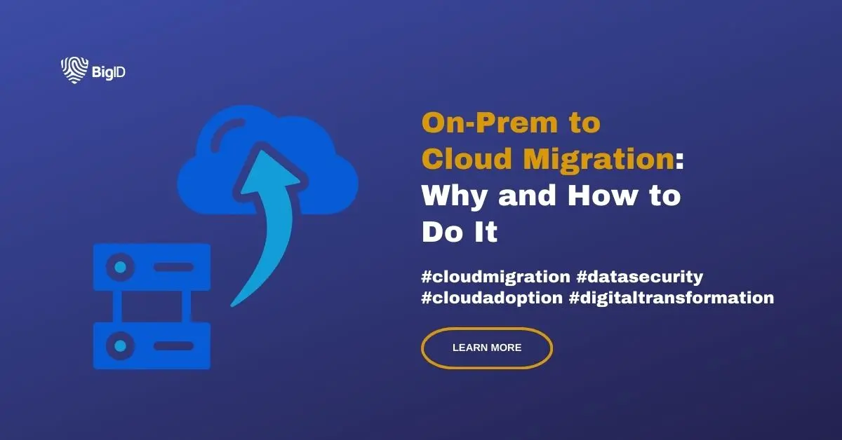 On-Prem to Cloud Migration: Why and How to Do It | BigID