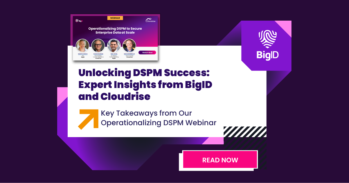 Unlocking DSPM Success: Expert Insights from BigID and Cloudrise | BigID
