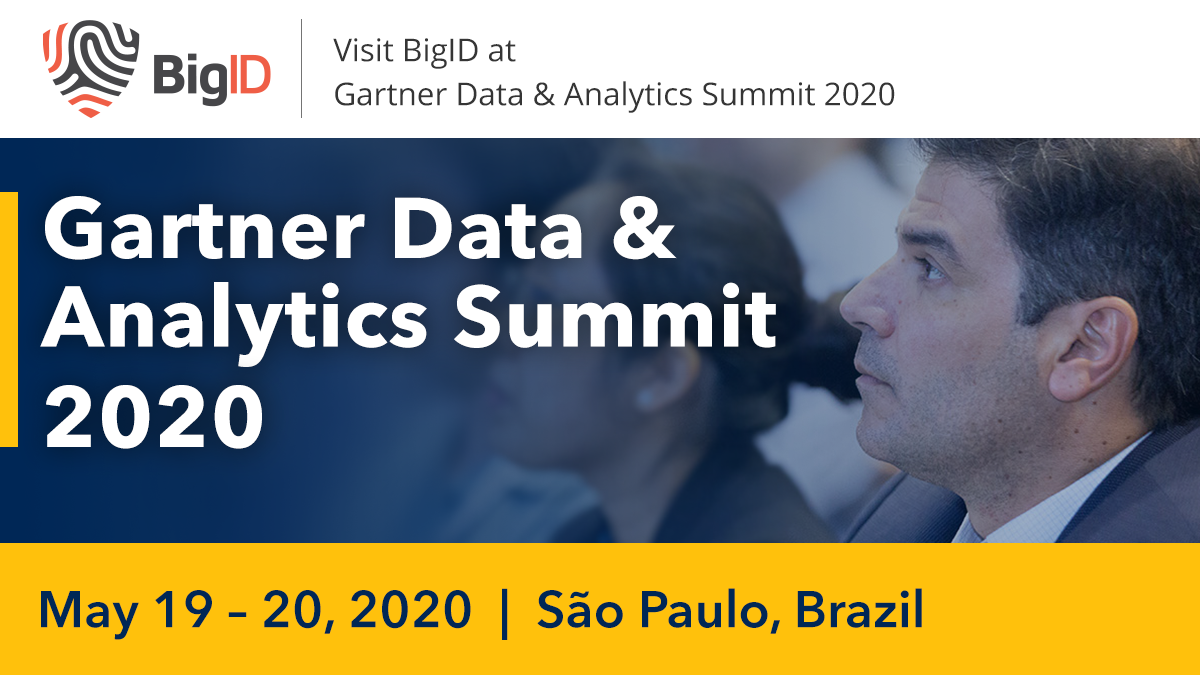 Gartner Data & Analytics Summit Brazil - 2020 | May 19-20 | São Paulo, Brazil | BigID