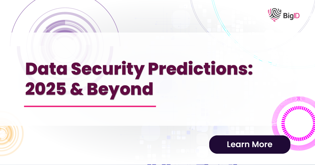 Data Security Predictions: 2025 & Beyond | BigID