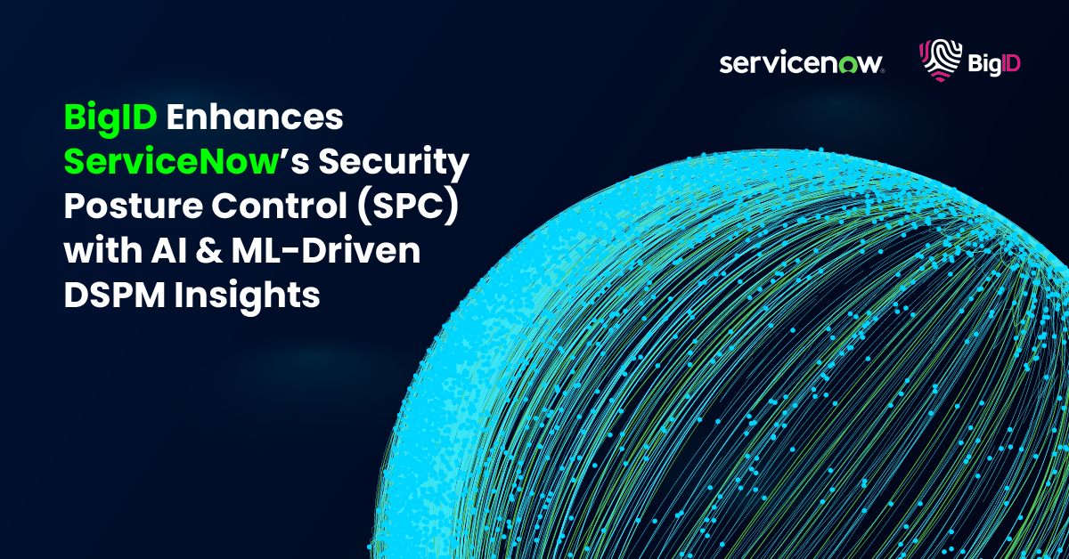 BigID Enhances ServiceNow’s Security Posture Control (SPC) with AI & ML ...