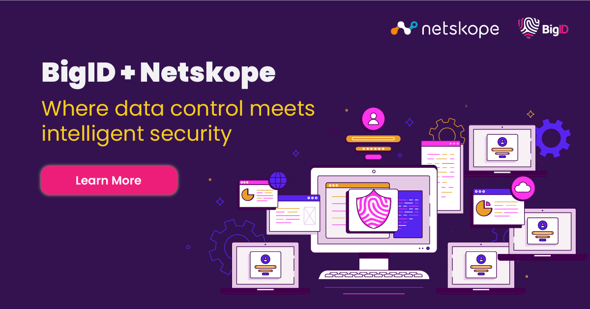 BigID & Netskope: Strengthen Data Security & Protection with Automated DLP Enforcement ...