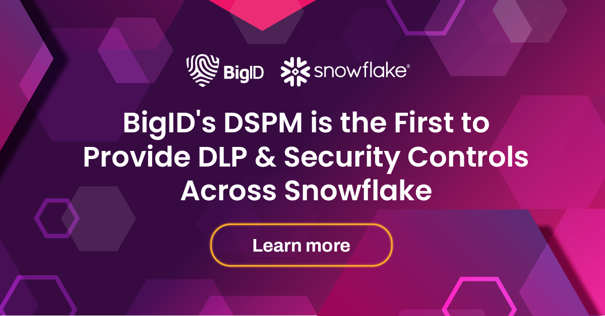 BigID's DSPM is the First to Provide DLP & Security Controls Across Snowflake | BigID