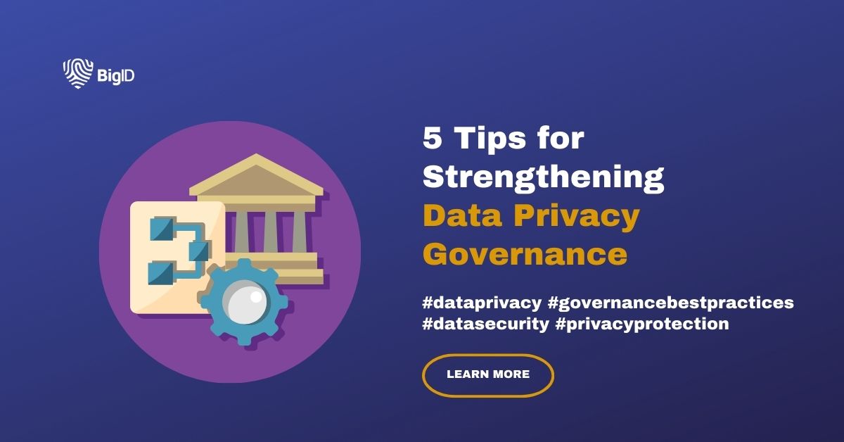 5 Tips for Strengthening Data Privacy Governance | BigID