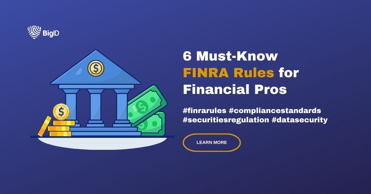 6 Must-Know FINRA Rules for Financial Pros | BigID