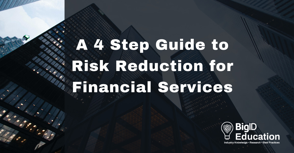 4 Steps to Data Protection & Risk Reduction for Financial Services | BigID