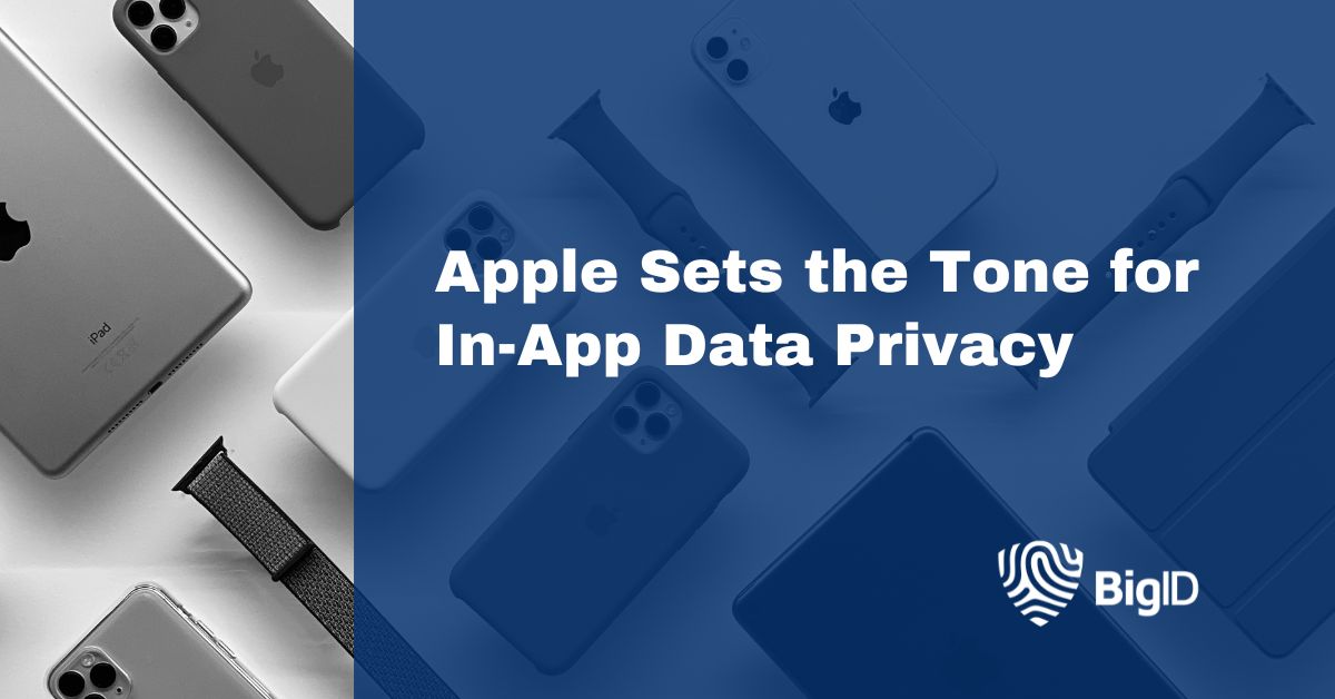 Apple Sets the Tone for In-App Data Privacy | BigID