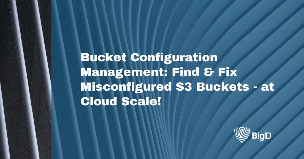 Bucket Configuration Management: Find & Fix Misconfigured S3 Buckets ...