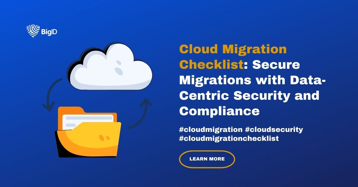 Cloud Migration Checklist: Secure Migrations with Data-Centric Security and Compliance | BigID