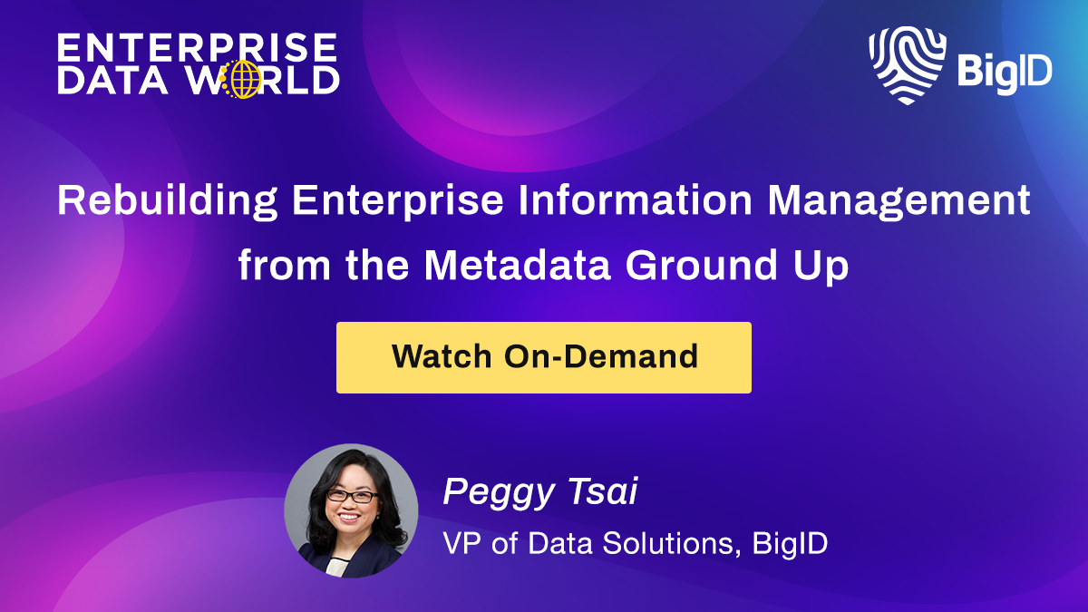 EDW: Rebuilding Enterprise Information Management from the Metadata Ground Up | BigID