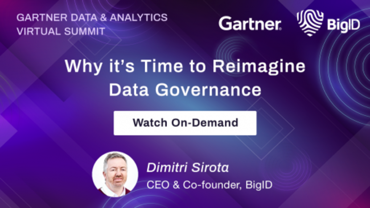 Gartner Data & Analytics Virtual Summit: Why it's Time to Reimagine Data Governance | BigID