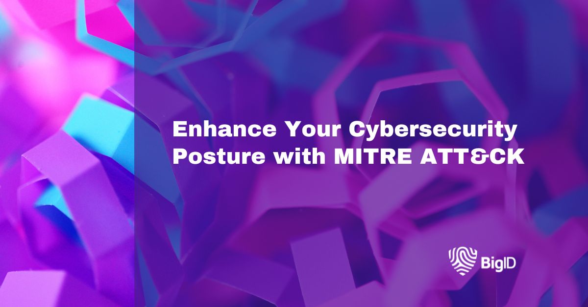 Enhance Your Cybersecurity Posture with MITRE ATT&CK | BigID