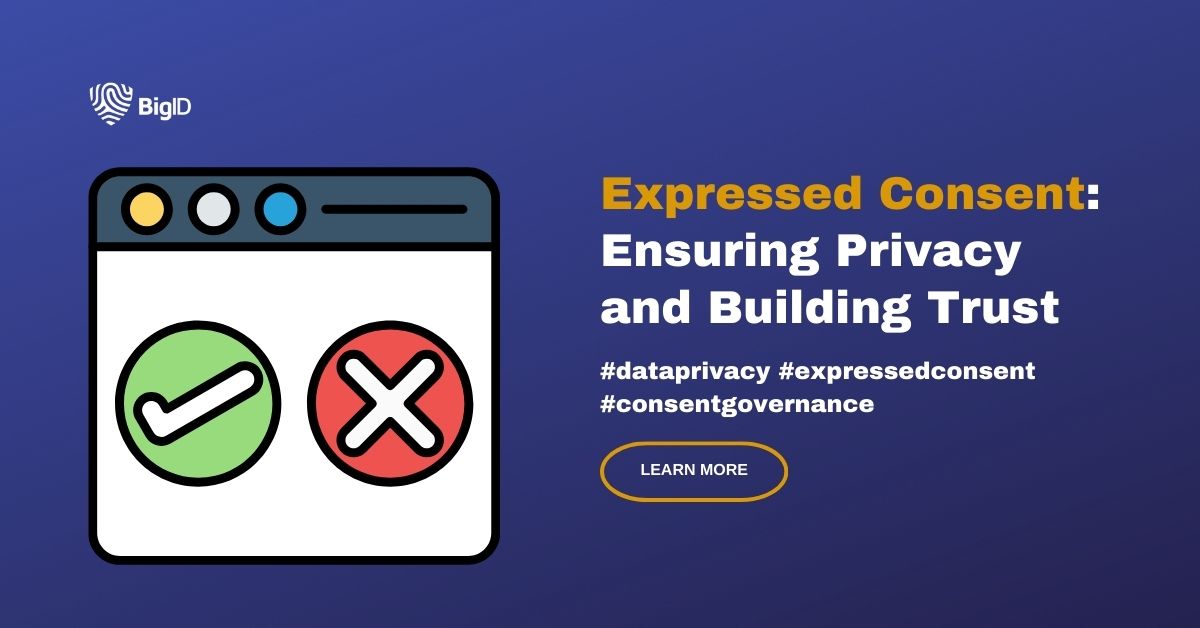 Expressed Consent: Ensuring Privacy and Building Trust | BigID