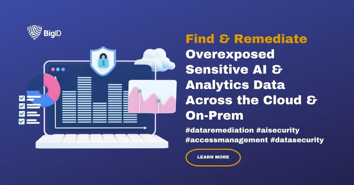 Find & Remediate Overexposed Sensitive AI & Analytics Data Across the ...