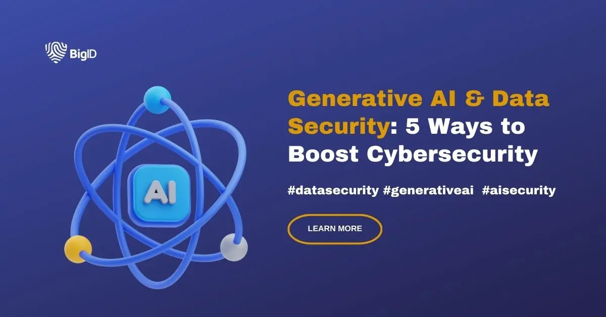 Generative AI Data Security: Benefits and Risks | BigID