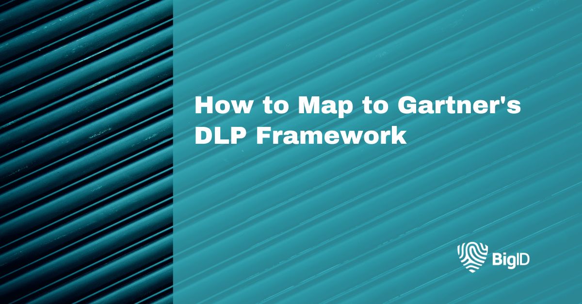 How to Map to Gartner's DLP Framework | BigID