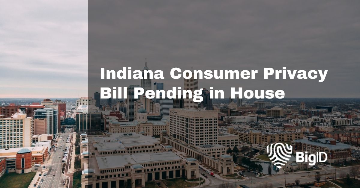 Indiana Consumer Privacy Bill Pending in House | BigID