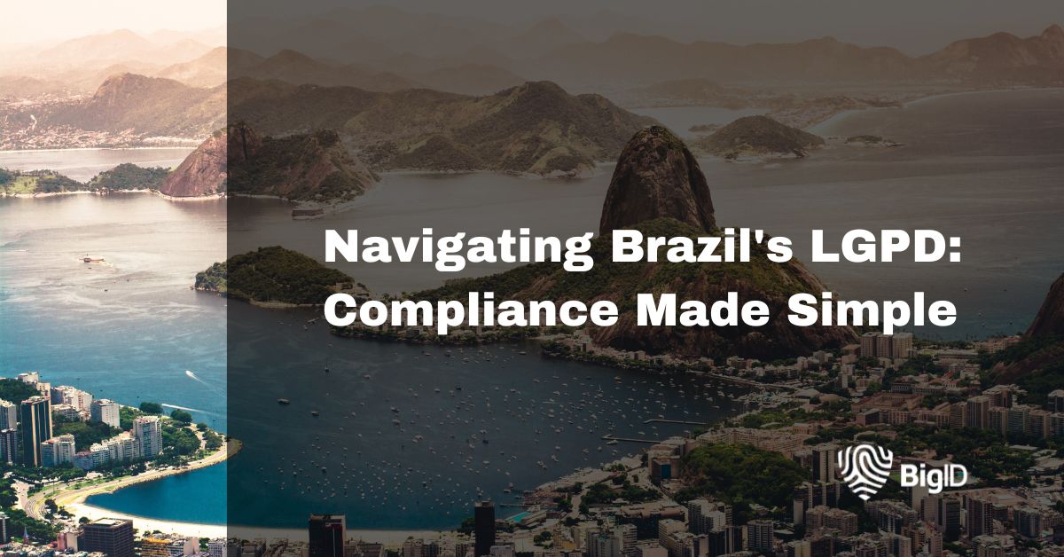Navigating Brazil's LGPD: Compliance Made Simple | BigID