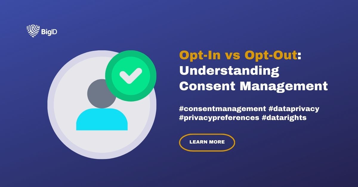 Opt-In vs Opt-Out: Understanding Consent Management | BigID
