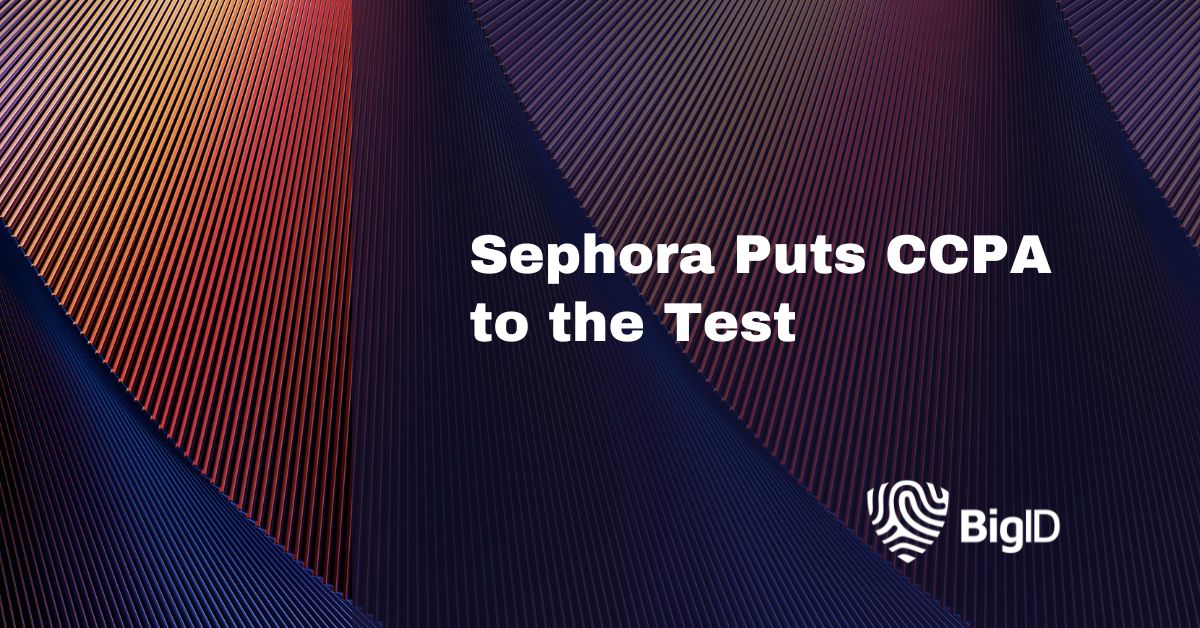 Sephora Puts CCPA to the Test | BigID